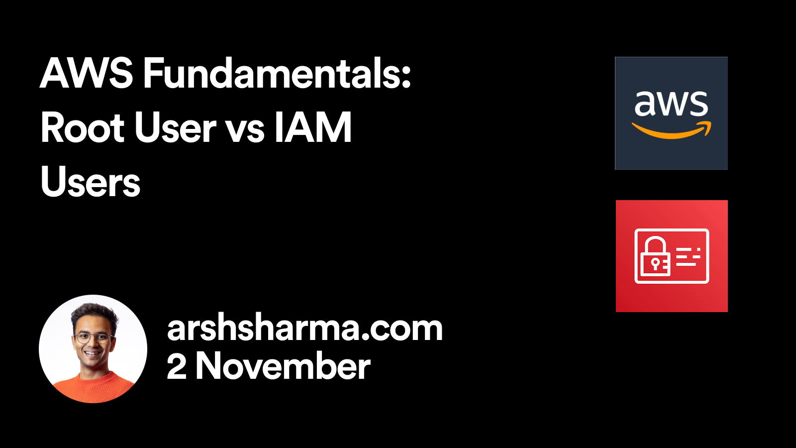AWS Root User vs IAM Users | Arsh Sharma