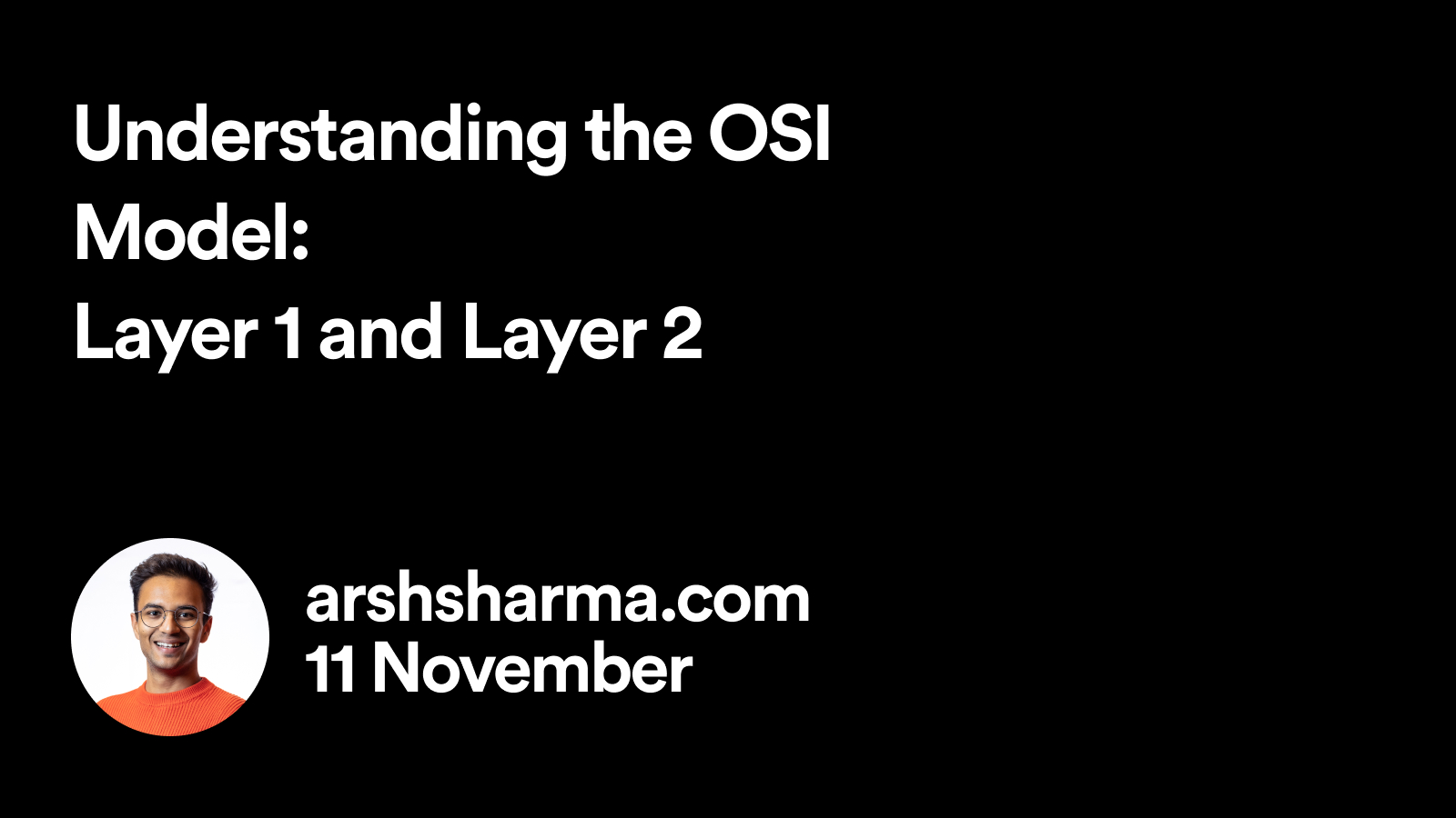 Understanding the OSI Model: Layer 1 and Layer 2 | Arsh Sharma